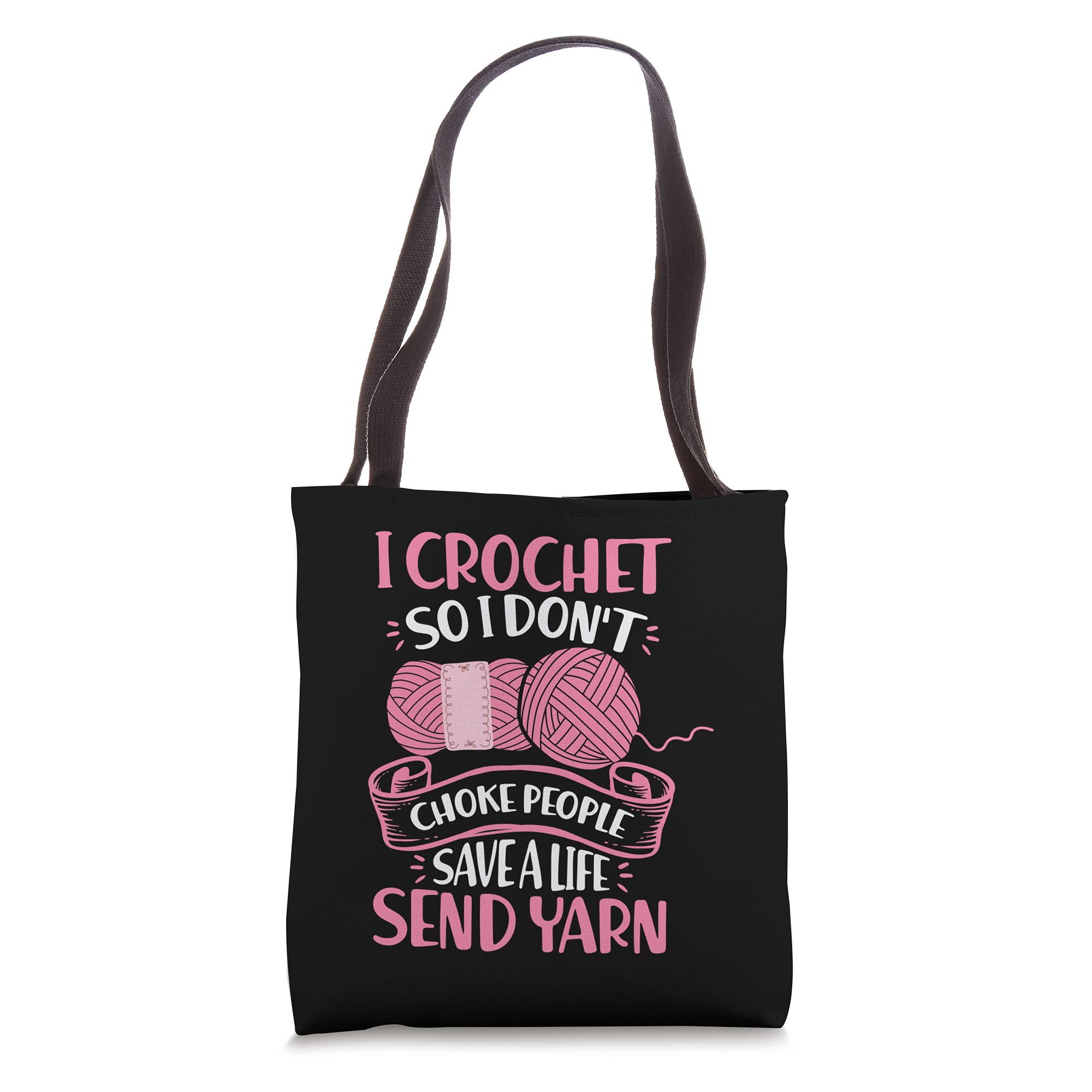I Crochet So I Don´t Choke People Save Life Send Yarn Tote Bag