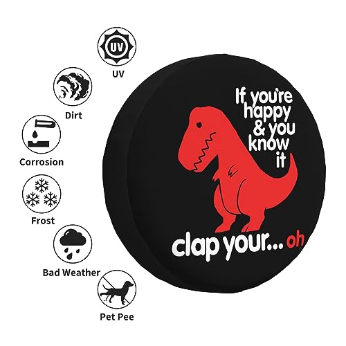 T Rex If You are Happy and You Know It,Funny Tire Cover Universal Fit Spare Tire Protector for Truck SUV Trailer Camper Rv