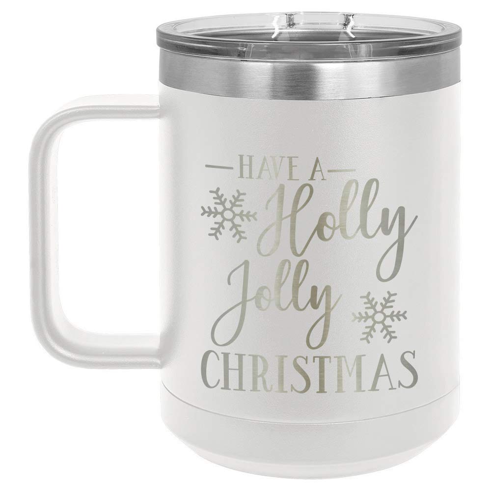 HAVE A HOLLY JOLLY CHIRSTMAS White 15 oz Coffee Cup w/Slide Top Lid | Insulated Travel Coffee Mug | Fun Christmas Designs and Gift Ideas From Women or Men | Compare To Yeti Rambler | ONLYGIFTS.COM