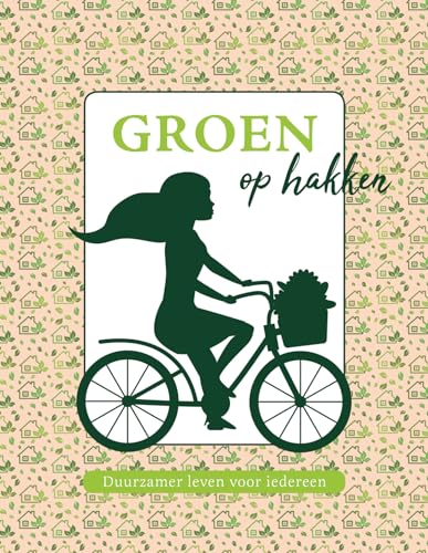 Groen op hakken: Duurzamer leven voor iedereen (Dutch Edition)