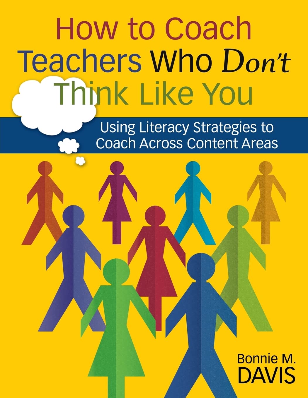 How to Coach Teachers Who Donâ˛t Think Like You: Using Literacy Strategies to Coach Across Content Areas