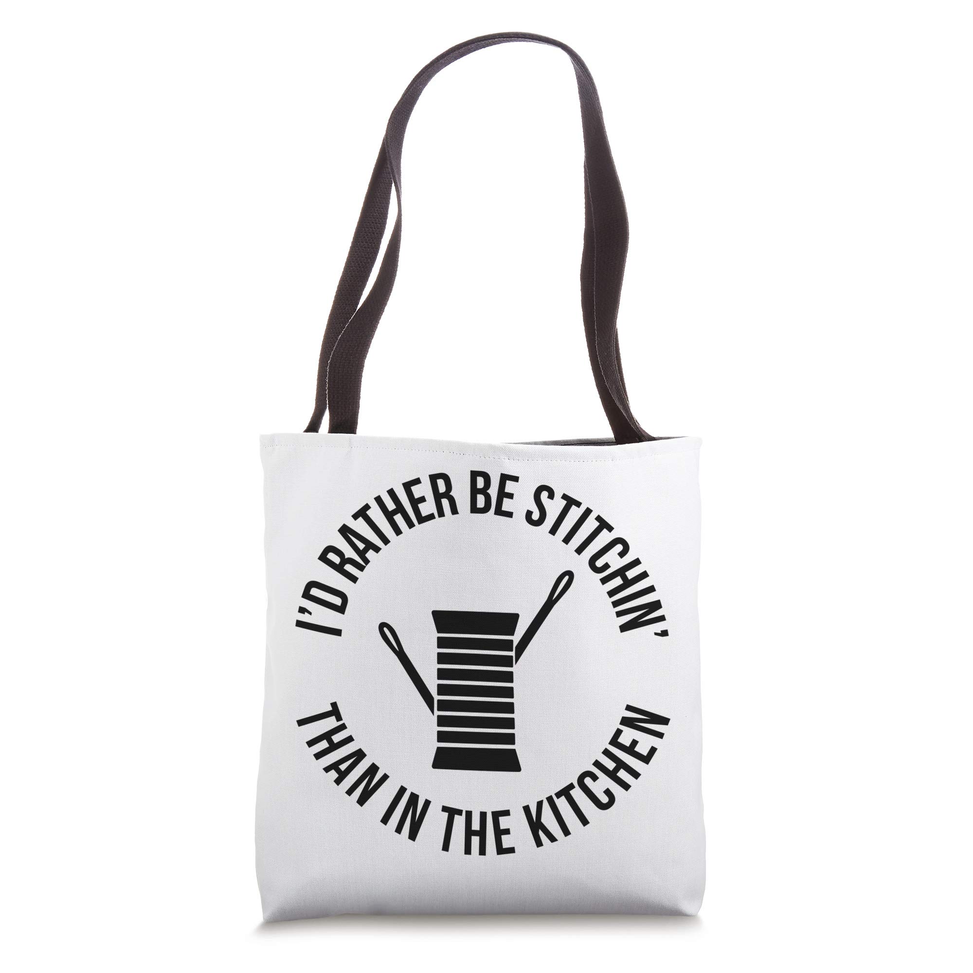 I'd Rather Be Stitch-in Than in the Kitchen Tote Bag