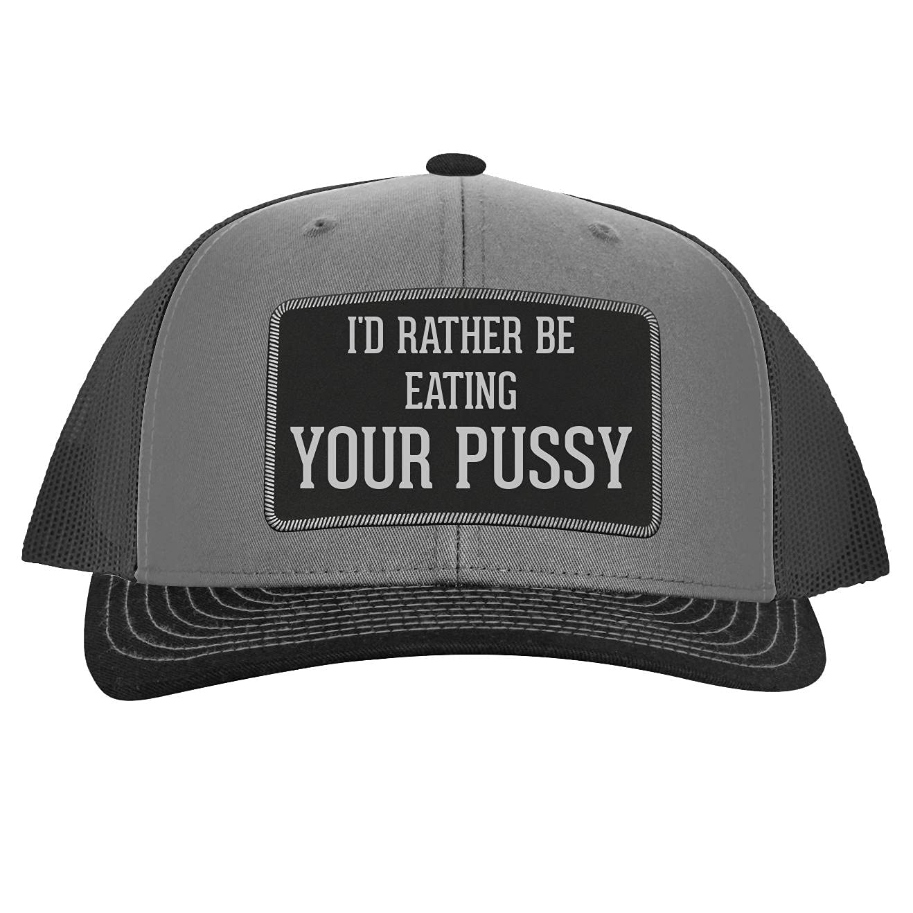 I'd Rather Be Eating Your Pussy - Leather Black Patch Engraved Trucker Hat, Grey-Steel, One Size