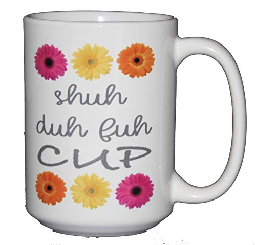 Shuh Duh Fuh Cup - Funny Inappropriate Coffee Mug Humor - Swear Words - Gerbera Daisy (One Mug)