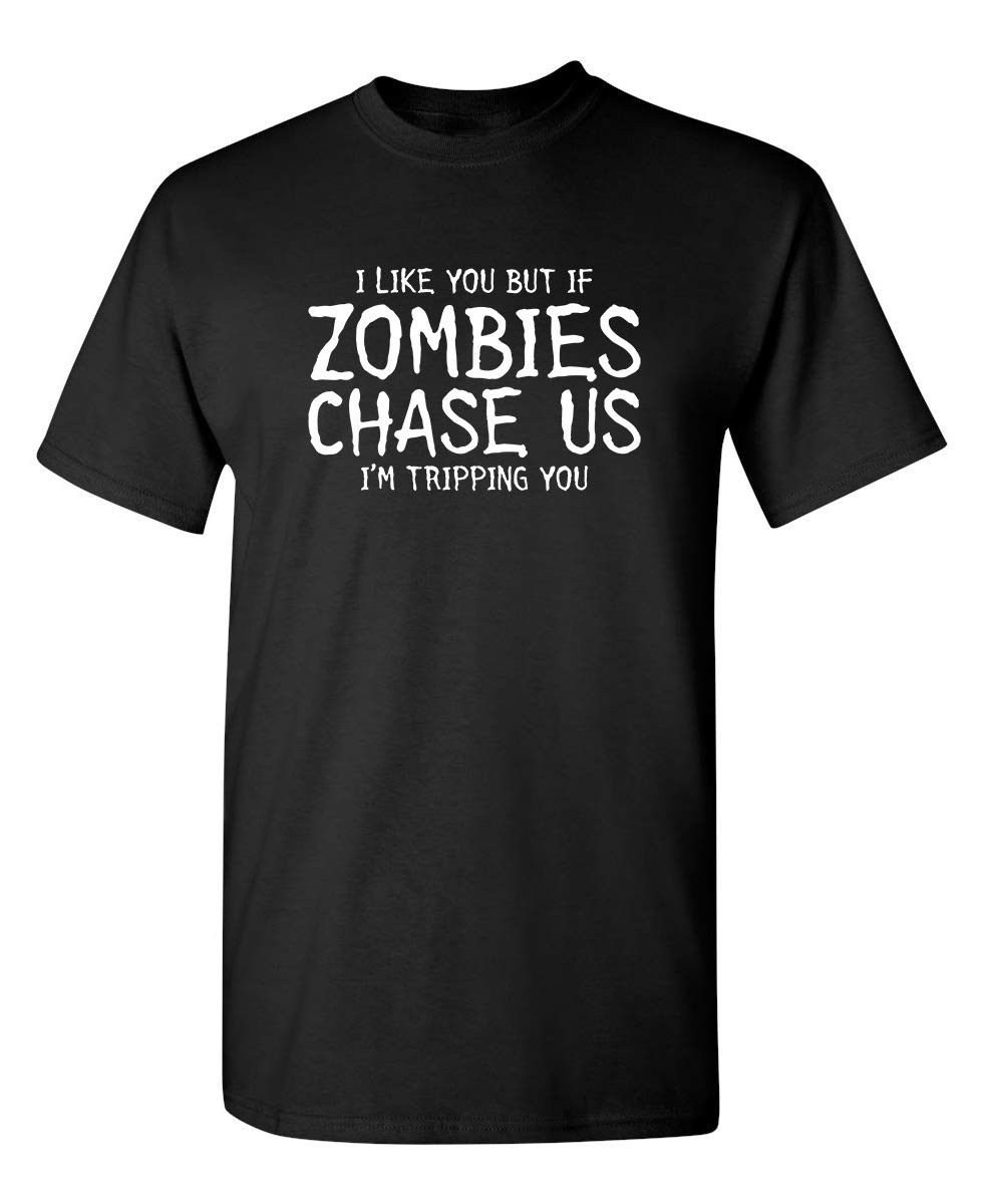 If Zombies Chase Us I'm Tripping You Sarcasm Funny T Shirt XL Black