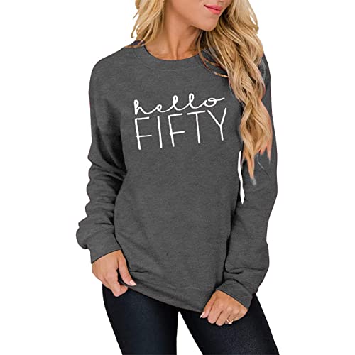 LUKYCILD Hello Fifty Women 50th 51th Birthday Gift Sweatshirt Funny Graphic Prints Tee Tops Long Sleeves Tee Top Dark Grey