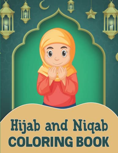Hijab and Niqab Coloring Book: Muslim Girl Coloring Book, Hijab, Niqab, Burka Muslim Fashion .gifts for Girls Women