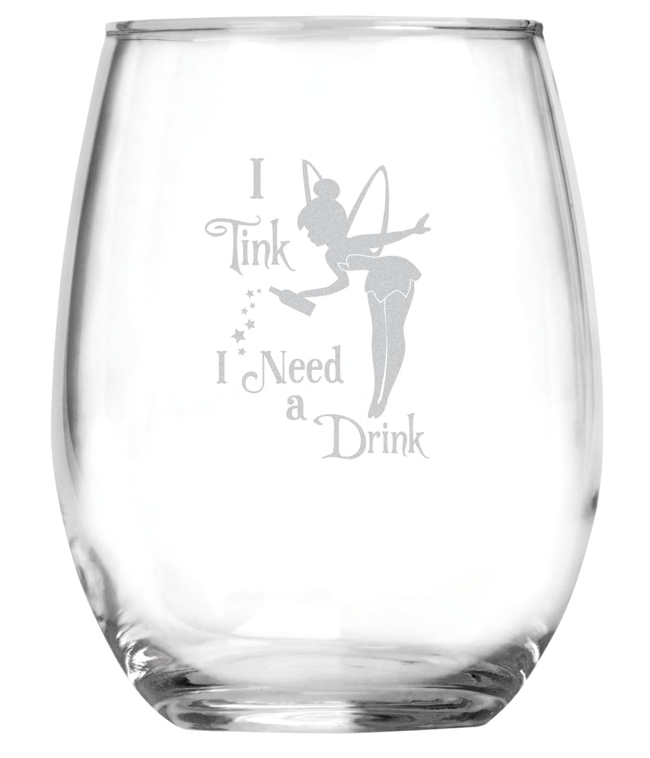 I Tink I Need a Drink - 15 oz Tinkerbell Fairy Wine Glass - Dishwasher Safe - Funny Gag Birthday Christmas Present - Movie Themed Gifts - Handmade - Pixie Dust - Peter Pan Gift