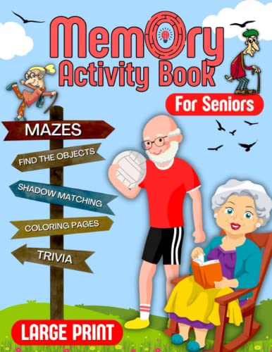 Memory Activity Book for Seniors: Train the Brain with Fun, Easy & Relaxing Variety of Puzzles Workbook with Mazes, Silly Sentences, Find the Objects, Shadow Matching, Trivia, Coloring Pages