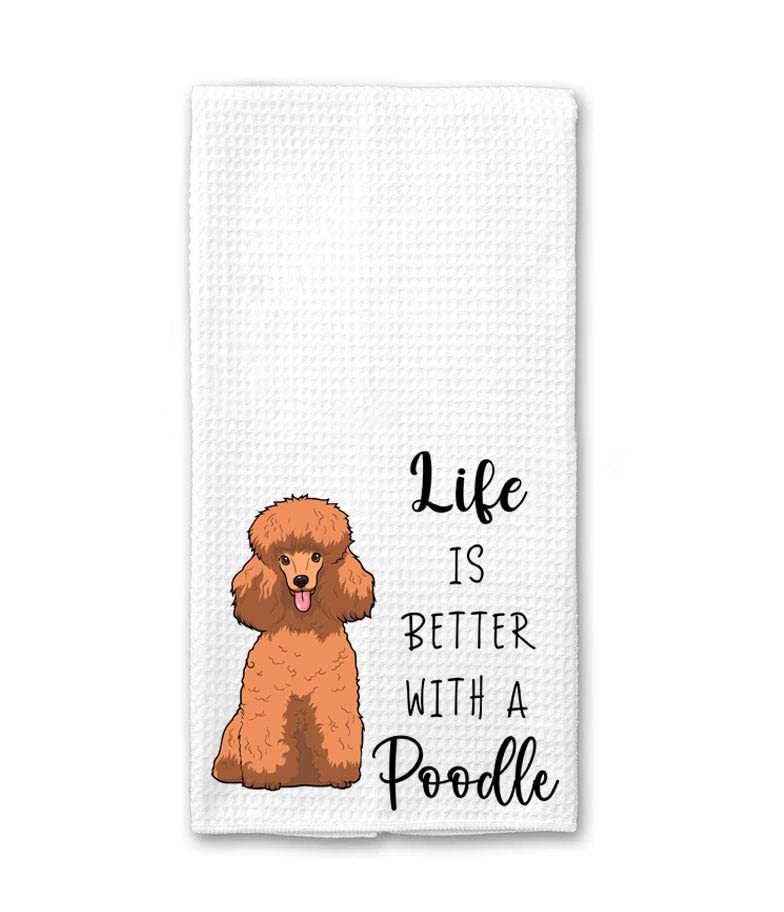 Life Is Better With A Poodle Kitchen Towel - Funny Poodle Kitchen Towel - Soft And Absorbent Kitchen Tea Towel - Decorations House Towel - Kitchen Dish Towel - Towel Gift Idea For Animal Dog Lover