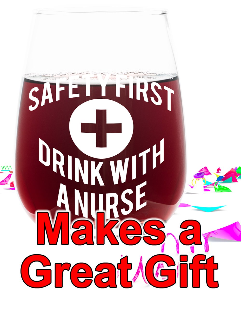 Make Em Laugh Stemless Wine Glass - Safety First Drink With a Nurse - Great Gift for Nurses, Family and Friends on Nurses' Week and other Occasions