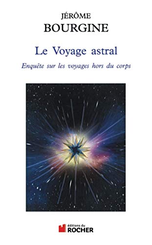 Le Voyage astral: Enquête sur les voyages hors du corps (Sciences humaines) (French Edition)