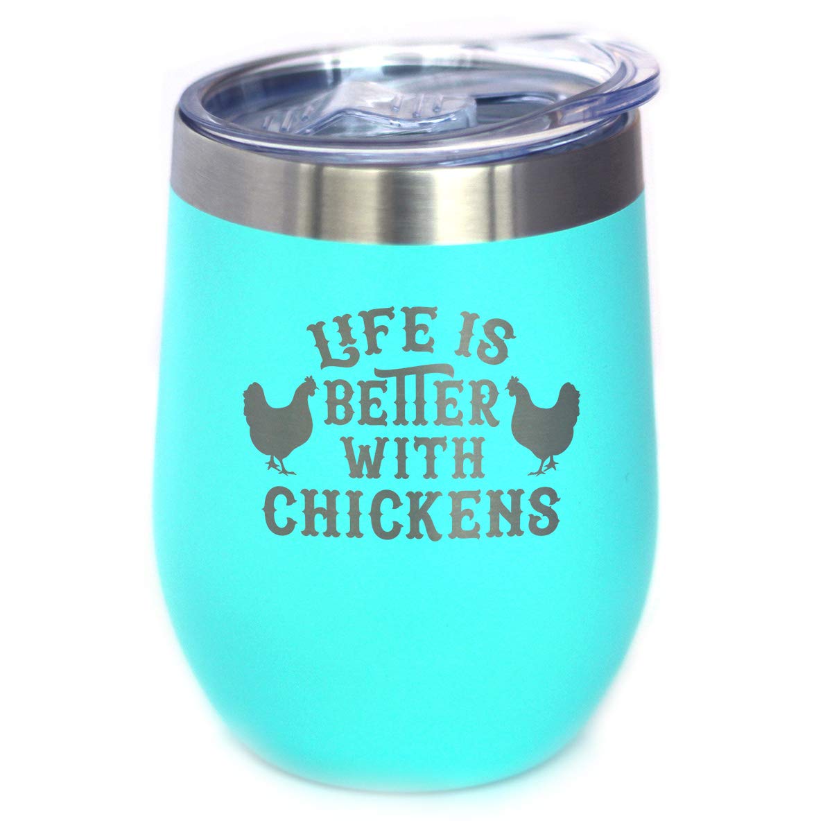 Life is Better with Chickens - Chicken Wine Tumbler with Sliding Lid - Stemless Stainless Steel Insulated Cup - Funny Outdoor Camping Mug - Teal