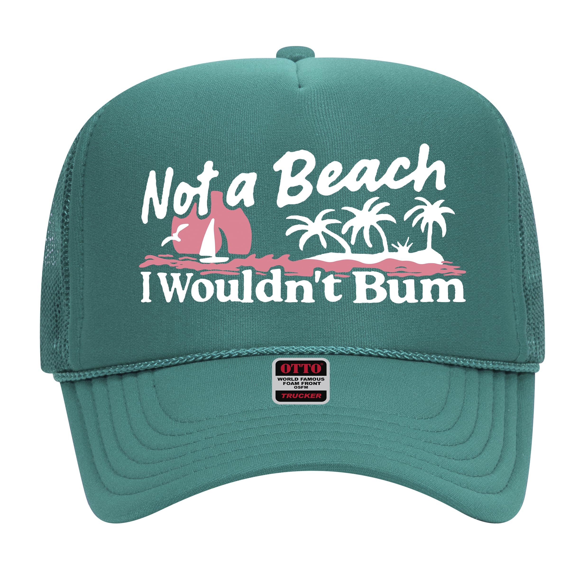 Not A Beach I Wouldn't Bum Trucker Hat - Premium Snapback for Men and Women - Funny Trendy Cute Summer (US, Alpha, One Size, Jade)