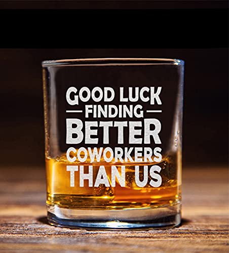NeeNoNex Good Luck Finding Better Coworkers Than Us Whiskey Glass - Sarcastic Going Away Gift for Colleague Boss Co-worker Friends
