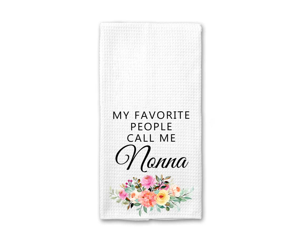 My Favorite People Call Me Nonna Kitchen Towel - Nonna Tea Towels - Kitchen Décor - Grandmother Gift - New Home Gift Farm Decorations House Towel - Grandma Dish Towel