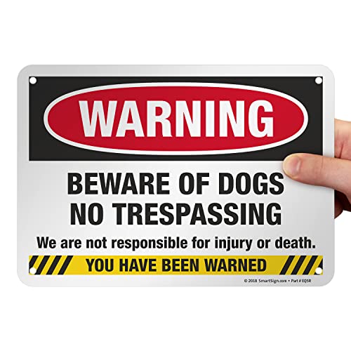 SmartSign 7 x 10 inch “Warning - Beware Of Dogs, No Trespassing, Not Responsible For Injury Or Death” Metal Sign, 40 mil Laminated Rustproof Aluminum, Multicolor