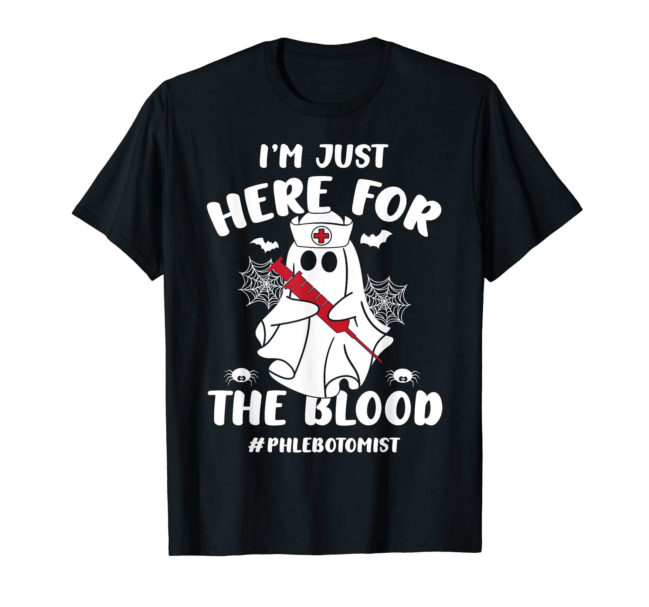 I'm Just Here For The Blood Funny Boo Halloween Phlebotomist T-Shirt