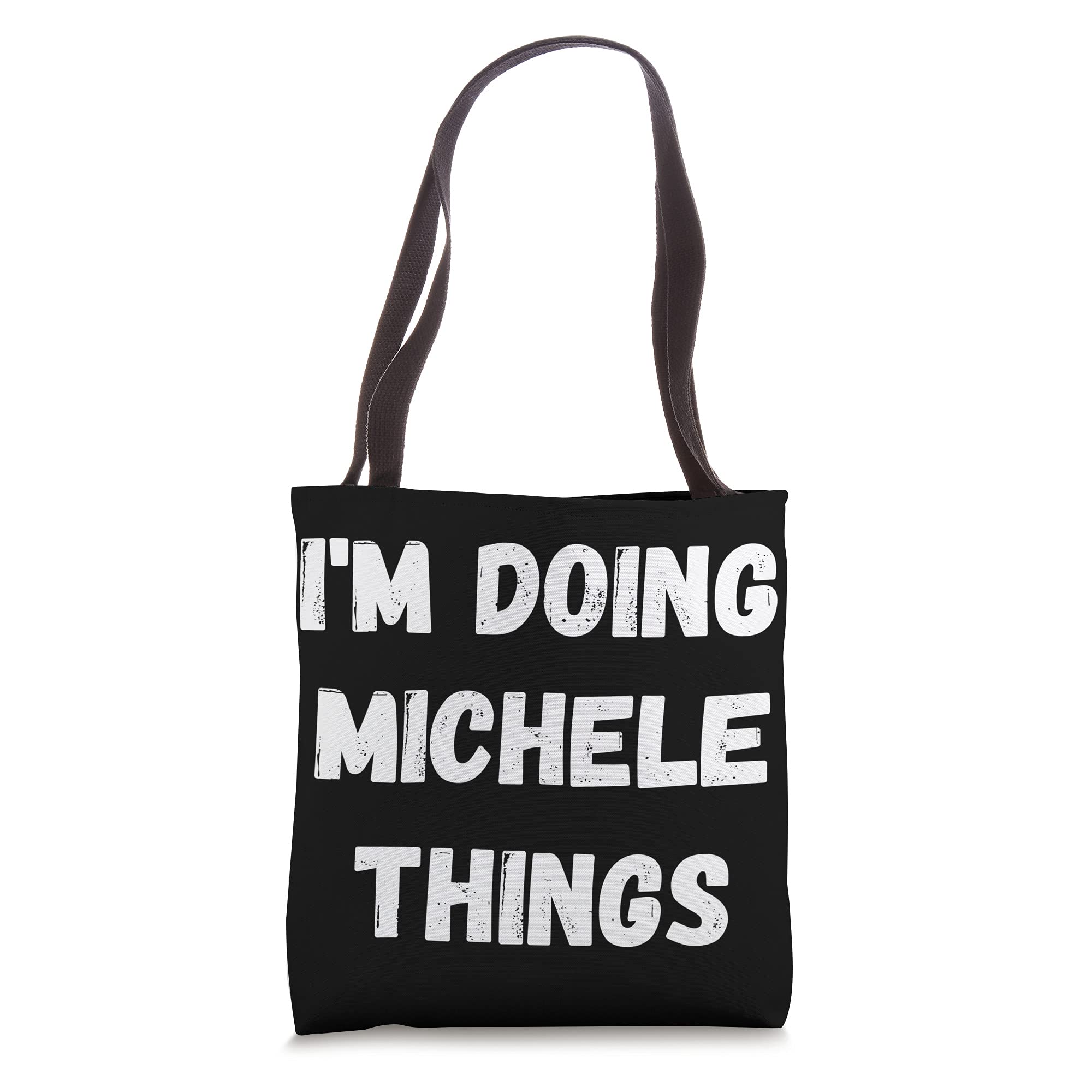 Michele Gifts, I'm Doing Michele Things Tote Bag