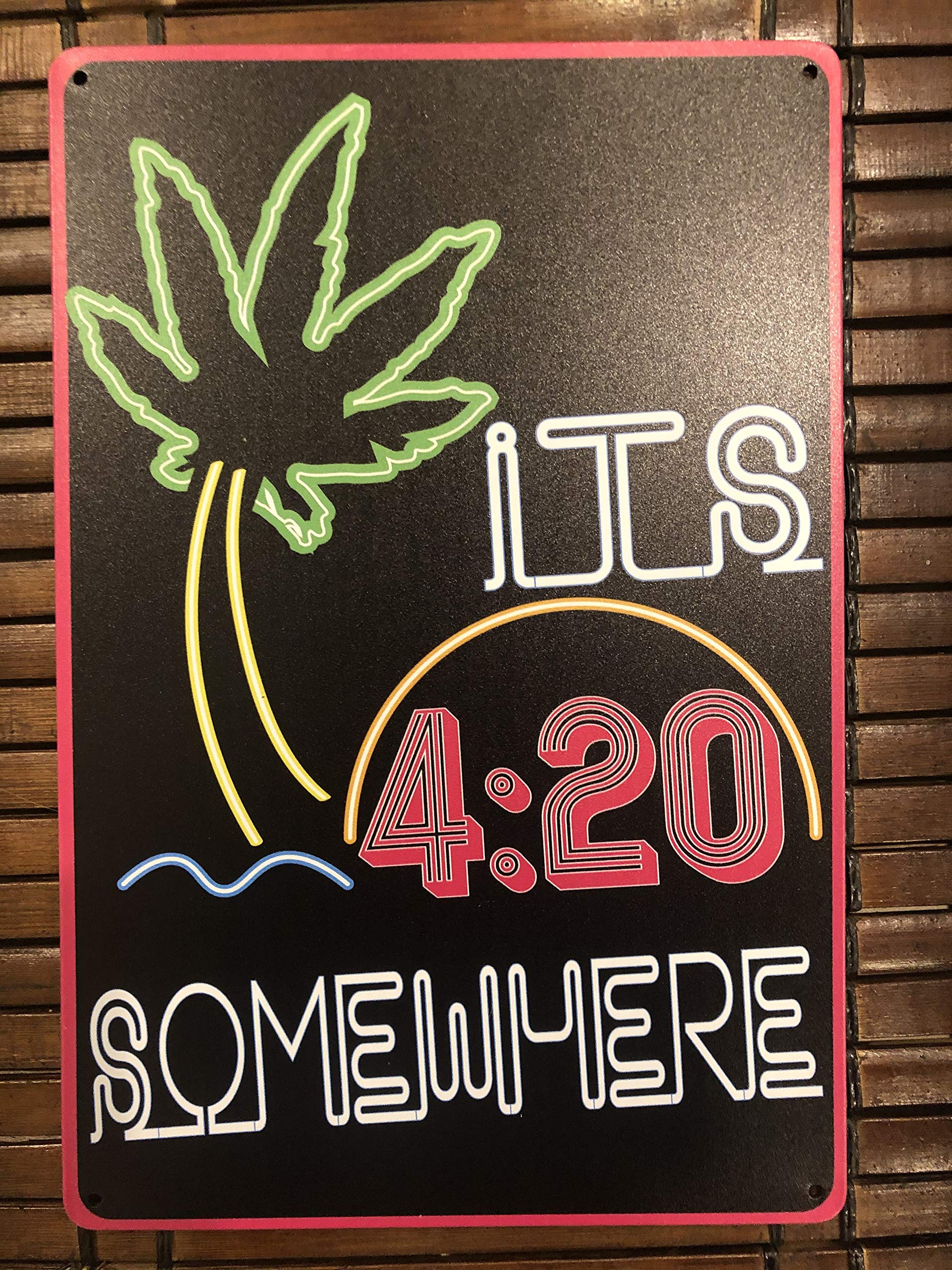 Its 420 Somewhere 12"x8" Weed Humor Tin Funny Sign Marijuana Decor Man Cave Dorm Decor