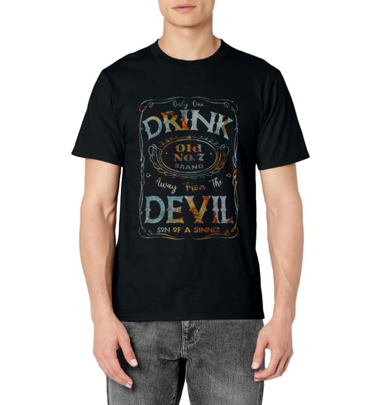 I'm Only One Drink Away From The Devil T-Shirt