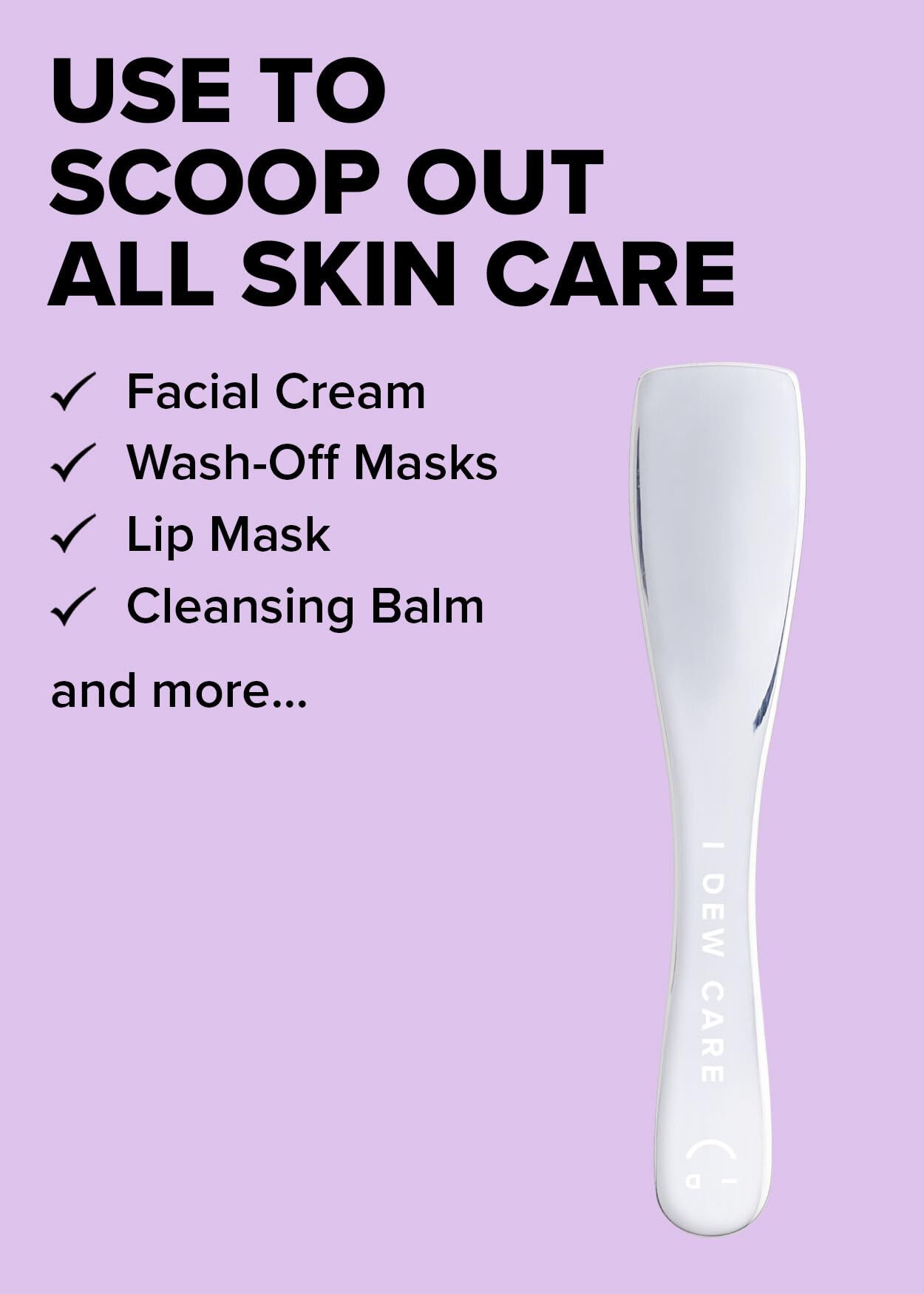 I Dew Care Multi-functional Applicator - Get The Scoop | Gift, Stainless Steel Spatula, Beauty Tool for Cream, Lip Balm, Wash-Off Masks, Mixing, Depuffing