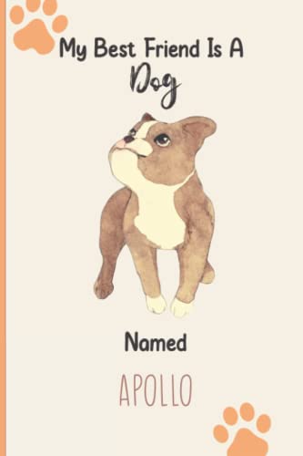 My Best Friend Is A Dog Named Apollo: Lined Notebook Perfect Cute Gift for dogs Lovers | Apollo cover Name Notebook journal to write 6x9 in, 120 pages A5