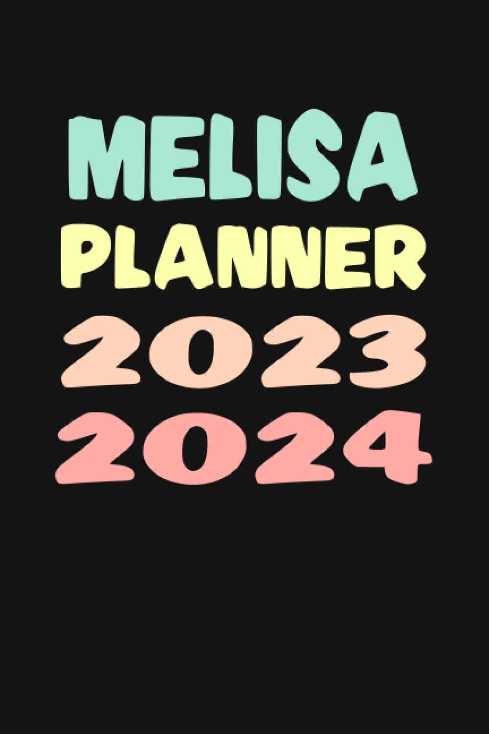 MELISA: Custom Name Weekly Planner 2023-2024