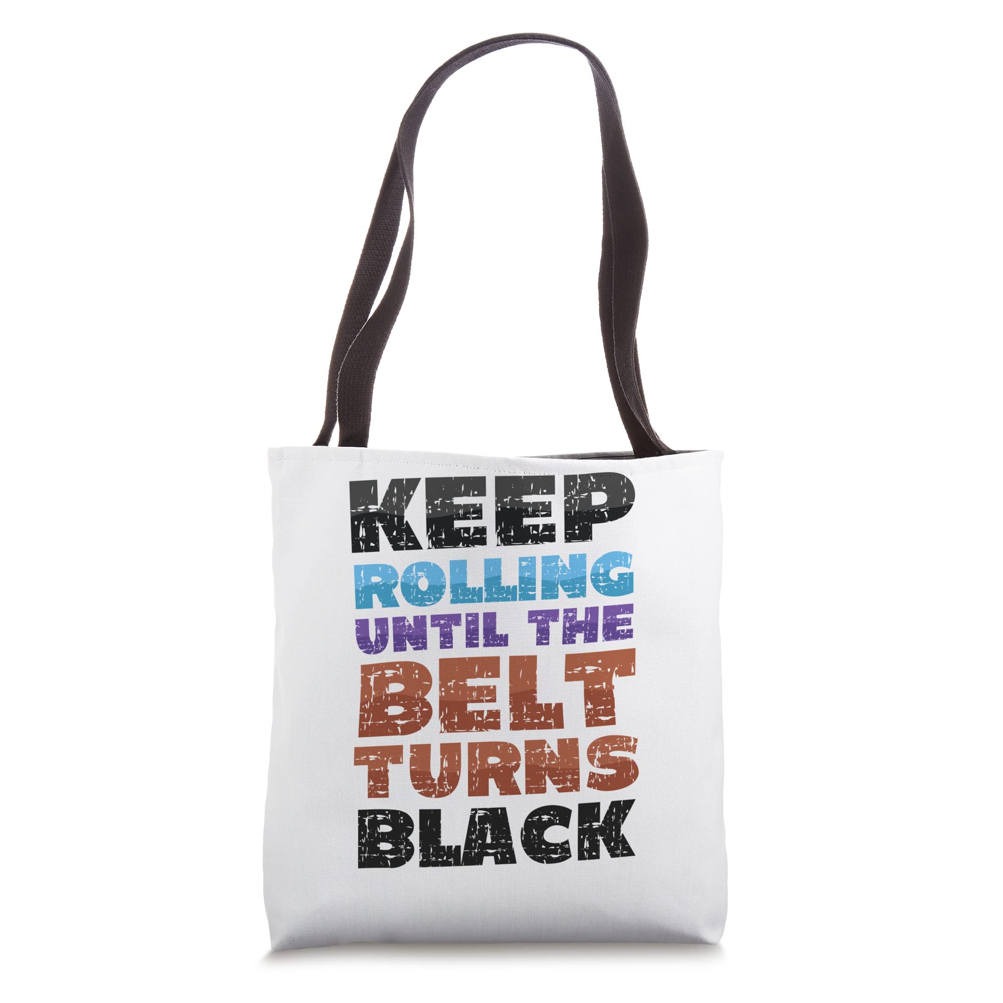 Keep Rolling Until The Belt Turns Black Karate Tote Bag