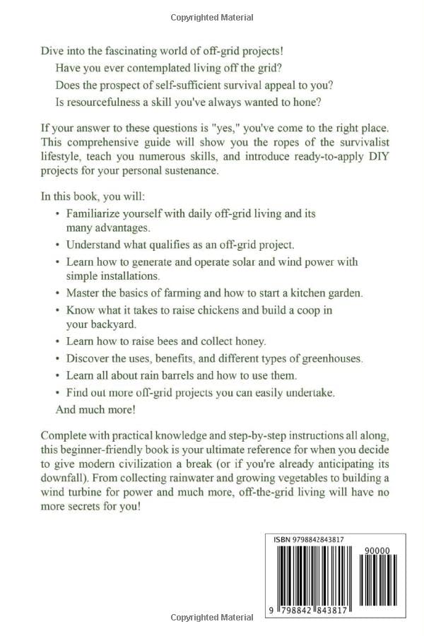 Off-Grid Projects: Tips and Tricks of Effective Survival Techniques to Survive Anywhere, Building Solar Systems for Your Daily Living and Do-It-Yourself Projects Like Rain Barrels and Chicken Coops