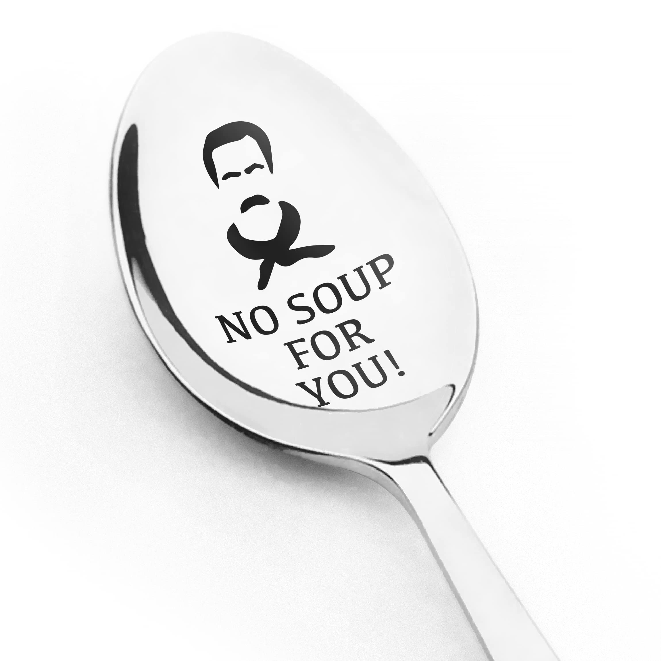 nakouhei No Soup For You! Soup Spoon - a lovely gift for her - funny gift - Novelty Gift - Classic - Engraved Stainless Steel Spoon - Seinfeld Lover - valentine