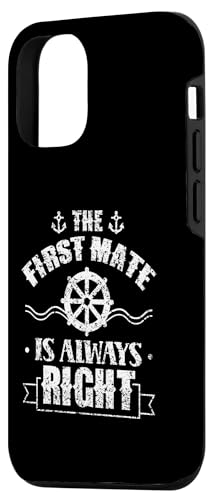 iPhone 13 Pro The First Mate Is Always Right Ship Boat Sea Yacht Case