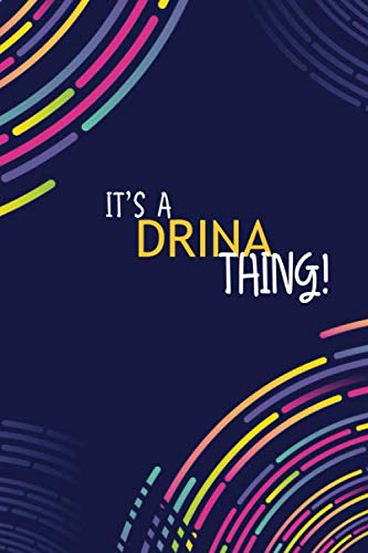 IT'S A DRINA THING: YOU WOULDN'T UNDERSTAND Lined Notebook / Journal Gift, 120 Pages, Glossy Finish