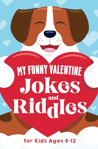 My Funny Valentine Jokes and Riddles for Kids Ages 8-12: The Funniest and Best Valentine's Day Jokes, Riddles, Tongue Twisters, Knock-Knock Jokes, and ... for Kids: Kids Joke books ages 7-9 8-12