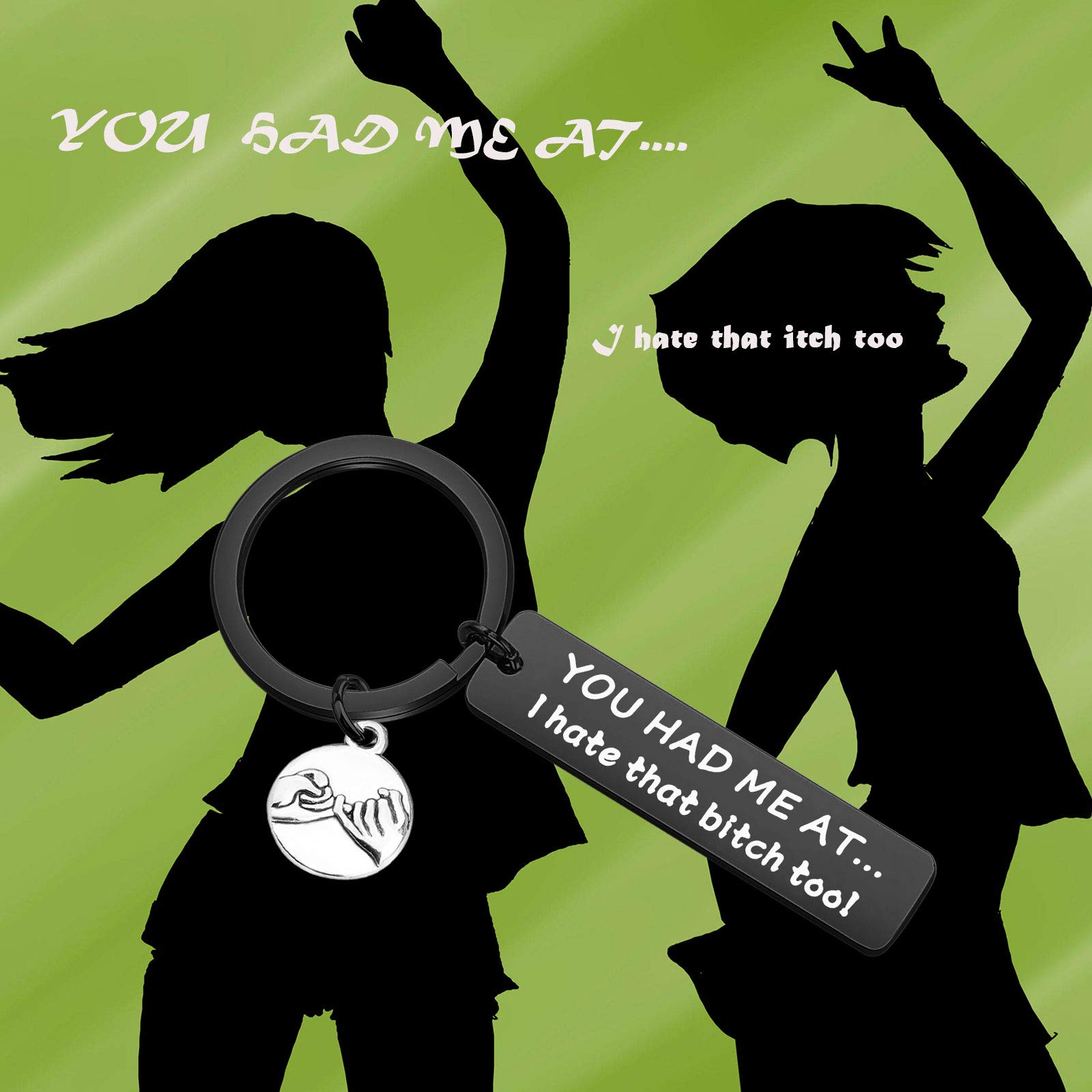 MAOFAED Funny Friend Gift You Had Me At I Hate That Bitch Too BFF Gift Girlfriend Gift Friendship Keychain (hate that bitch black)