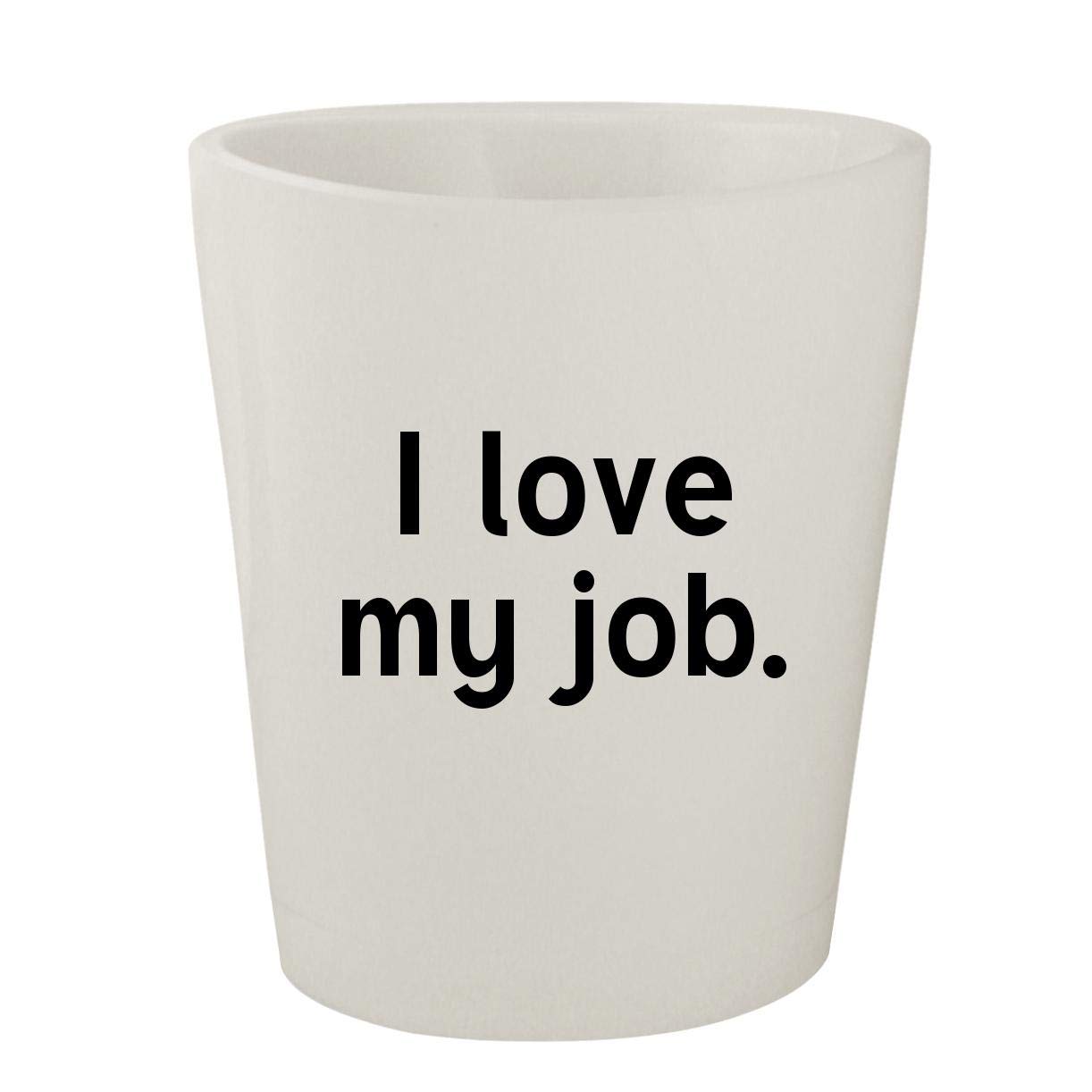 Molandra Products I Love My Job - White Ceramic 1.5oz Shot Glass