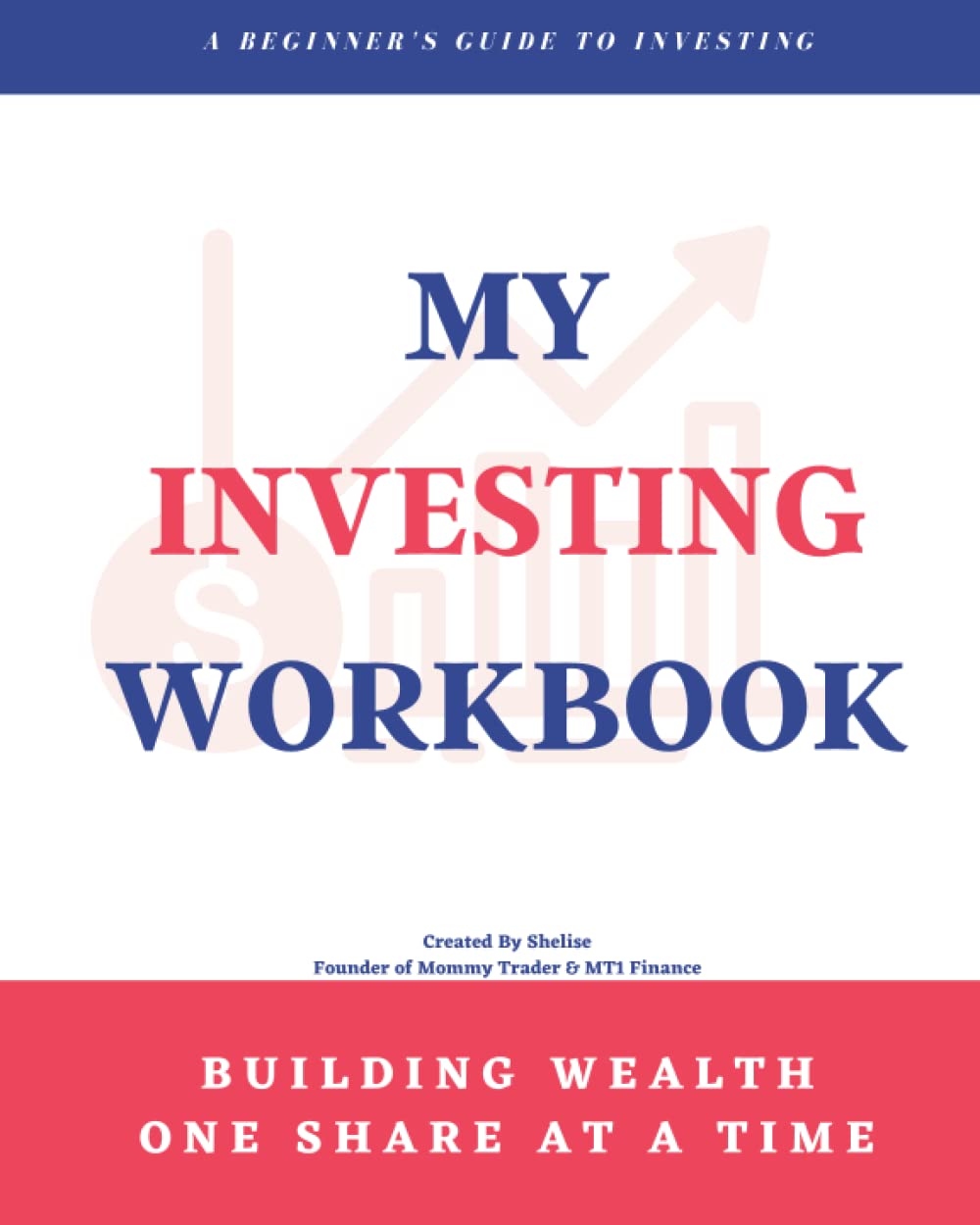 My Investing Workbook: BUILDING WEALTH ONE SHARE AT A TIME