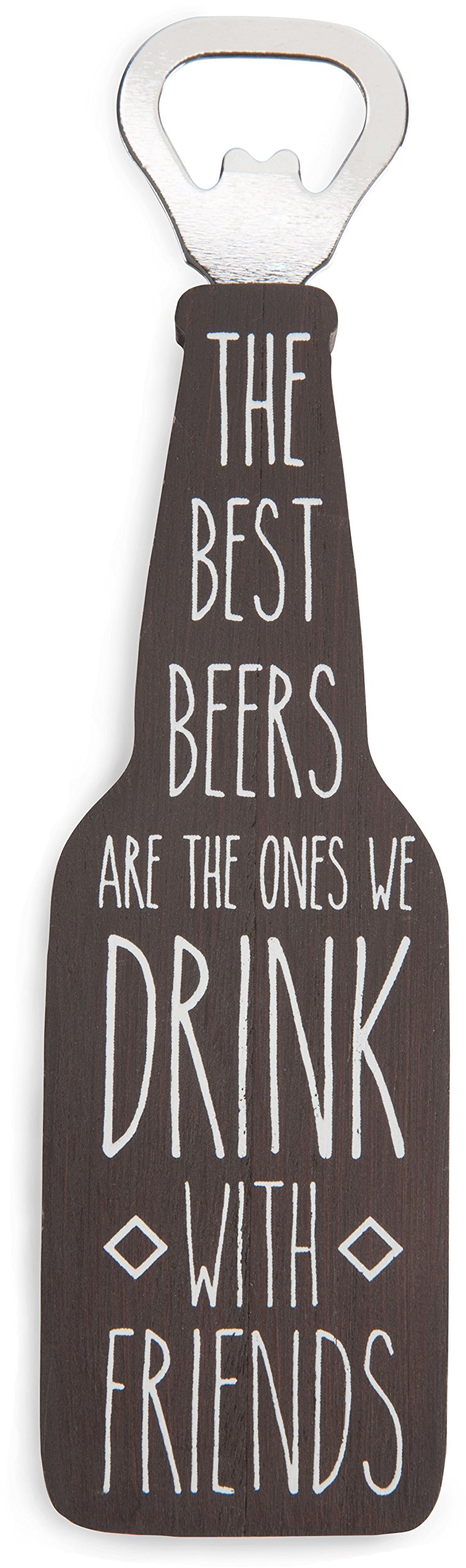 Pavilion Gift Company Man Crafted - The Best Beers Are The Ones We Drink with Friends Magnetic Bottle Opener, Brown 7" Tall