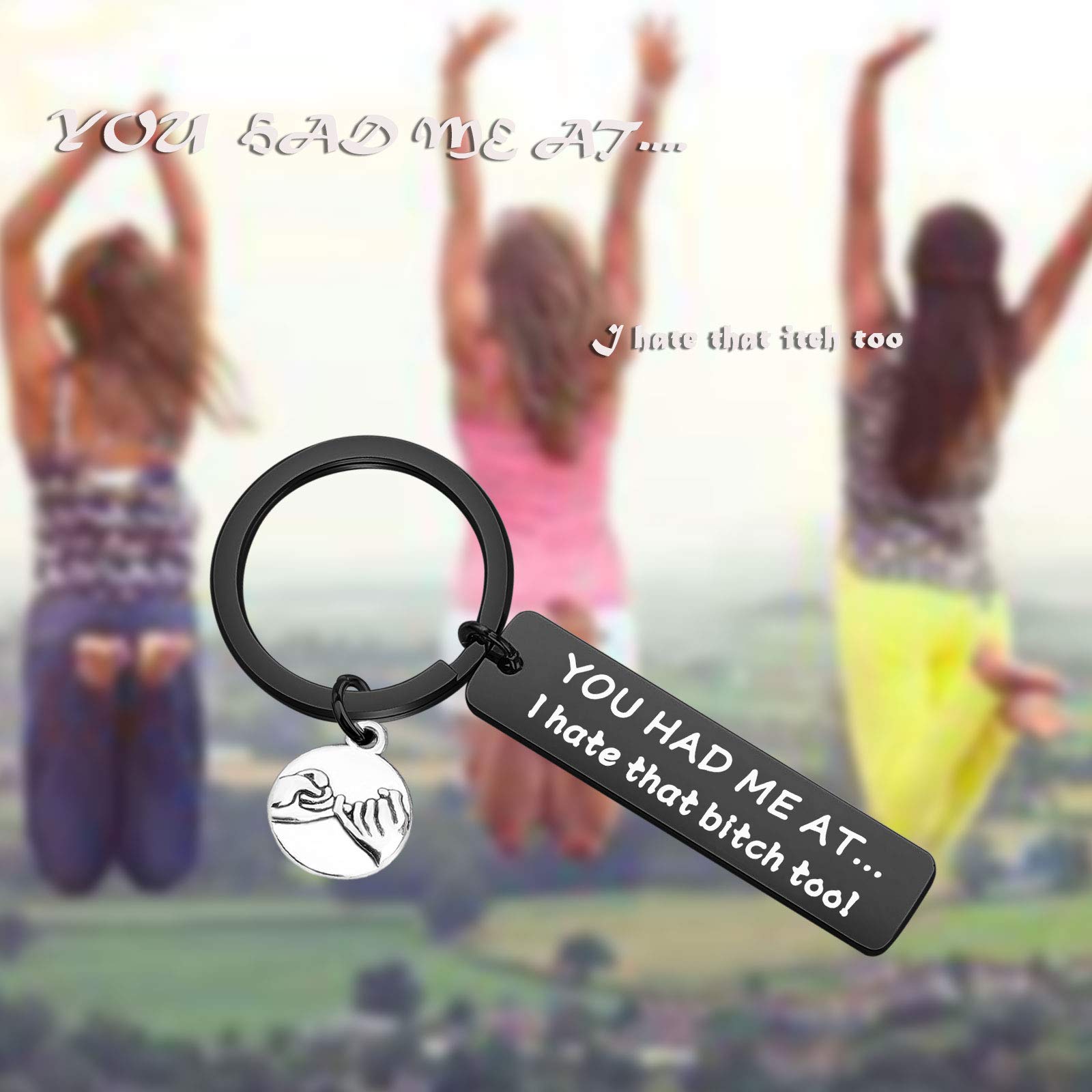 MAOFAED Funny Friend Gift You Had Me At I Hate That Bitch Too BFF Gift Girlfriend Gift Friendship Keychain (hate that bitch black)