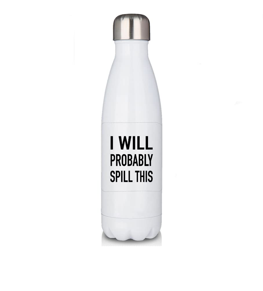 Premium White 17oz Double Walled Insulated Cola-Shaped Stainless Water Bottle/I Will Probably Spill This