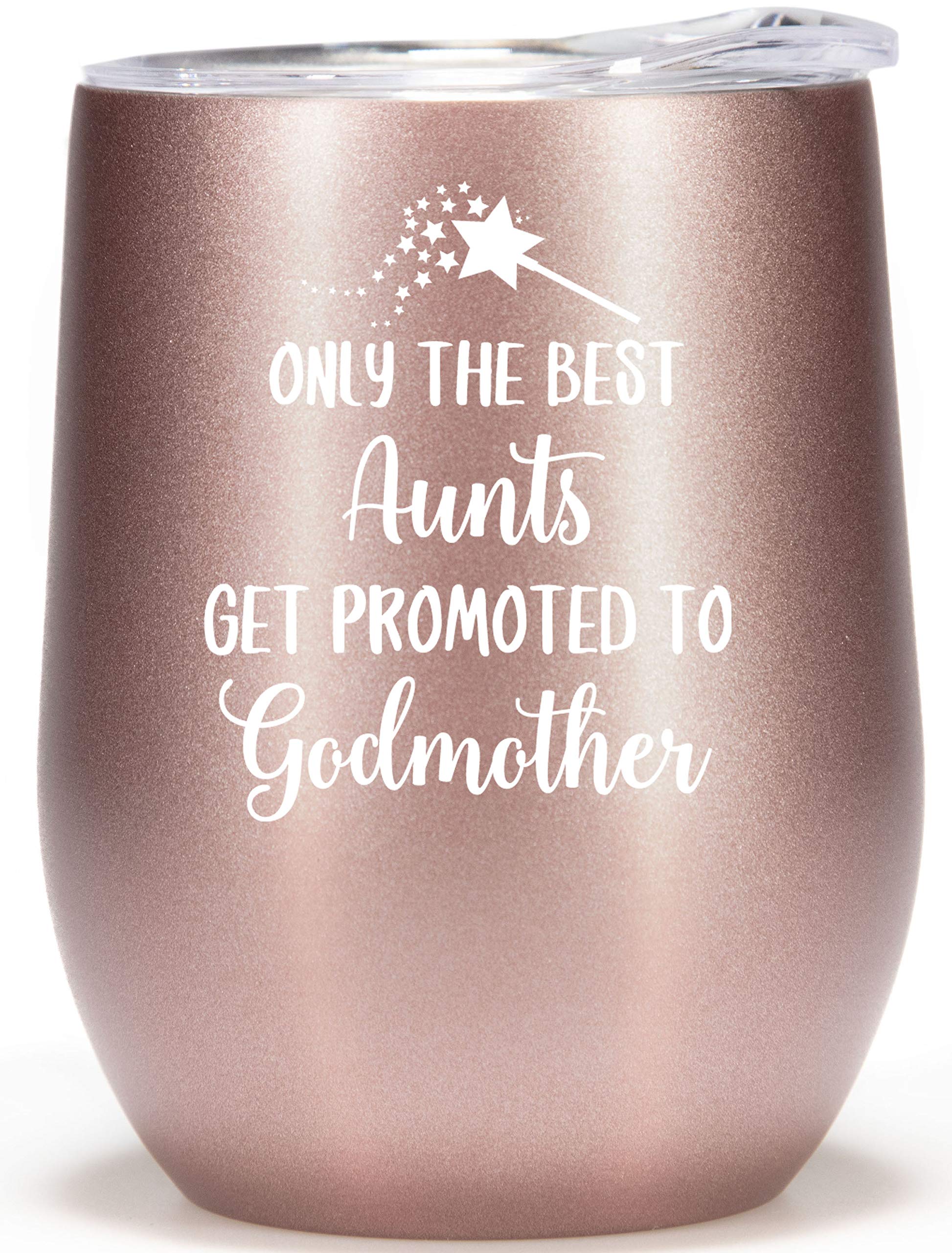 Only The Best Aunts Get Promoted to Godmother 12oz Wine Glass Tumbler Godmother Proposal Gifts