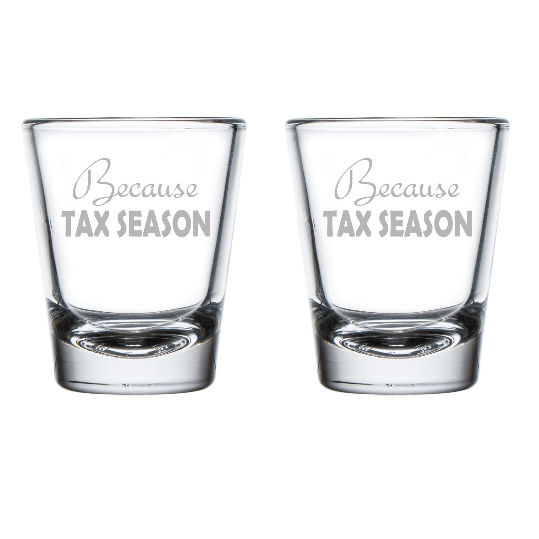 MIP Brand Set of 2 Shot Glasses 1.75oz Shot Glass Because Tax Season Funny CPA Accountant