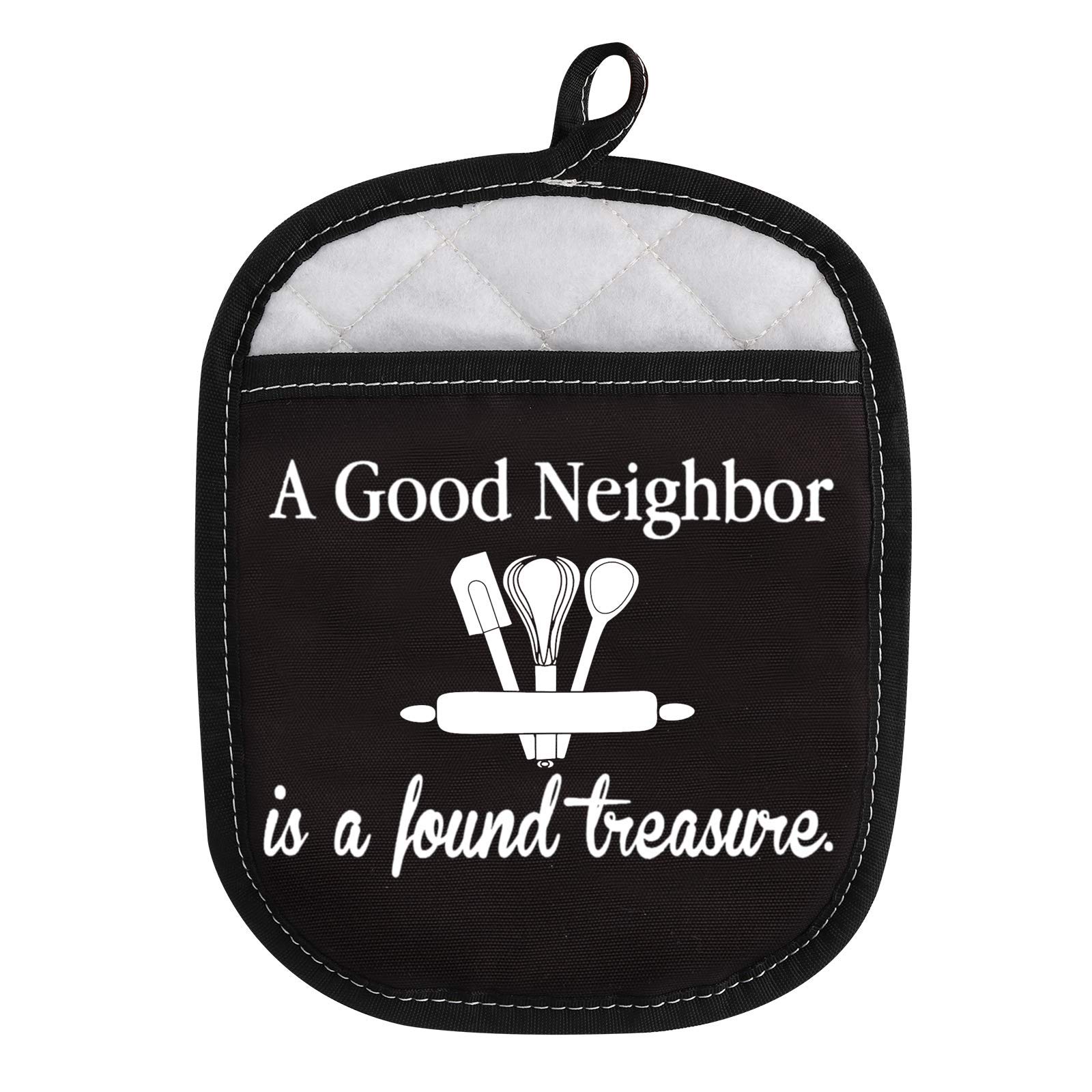 Neighbor Gift Housewarming Gift A Good Neighbor is A Found Treasure Baking Oven Pads Pot Holder with Pocket (Good Neighbor)