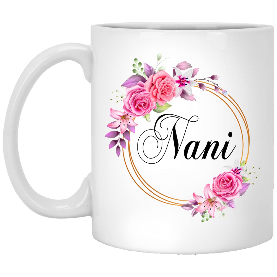 Nani Flower Novelty Coffee Mug Gift For Mother's Day - Nani Pink Flowers On Gold Frame - New Nani Mug Flower - Birthday Gifts For Nani - Nani Coffee Mug 11oz