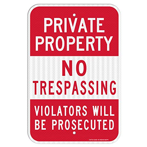Private Property No Trespassing Sign, Violators Will Be Prosecuted, 18 x 12 Inches Engineer Grade Reflective Sheeting Rust Free Aluminum, Weather Resistant, Waterproof, Durable Ink, Easy to Mount