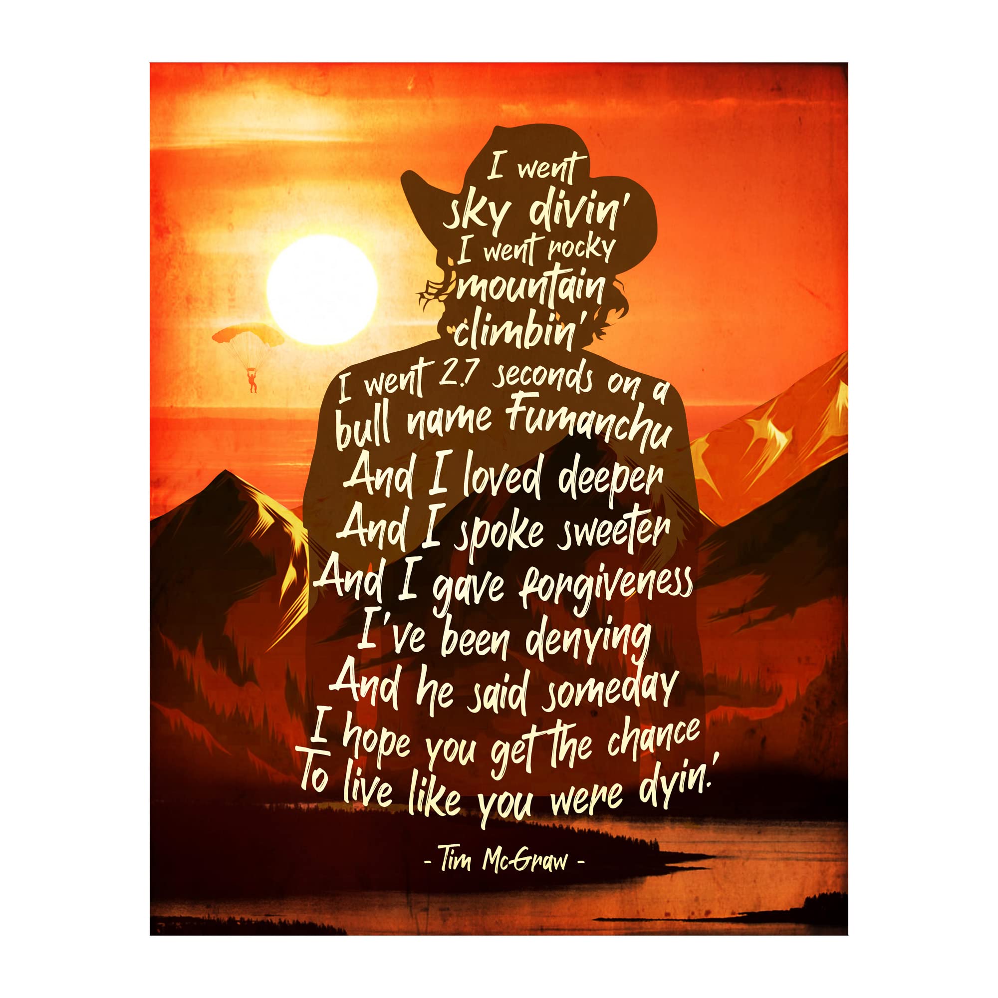 Live Like You Were Dyin - Tim McGraw Music Decor Wall Art, This Wall Decor Poster Print is Great For Music Room, Office Decor, Home Decor, Bedroom Decor, Man Cave Room Decor Aesthetic Unframed - 11x14