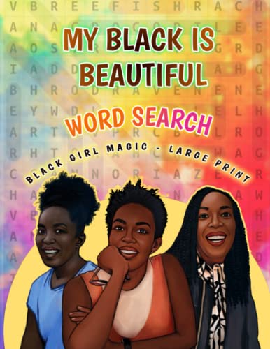 My Black Is Beautiful Black Girl Magic Word Search - An African American Puzzle Book for Women, Adults, Seniors, and Teens: Positive Affirmations and ... Celebration of Black African American Life)