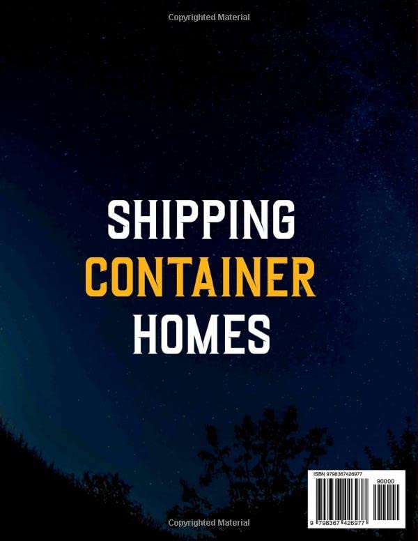 Shipping Container Homes: The Comprehensive Step-by-Step Guide for Beginners to Build Your Affordable Eco-Home from Scratch. Including Floor Plans, Design Ideas & More to Make Construction a Breeze