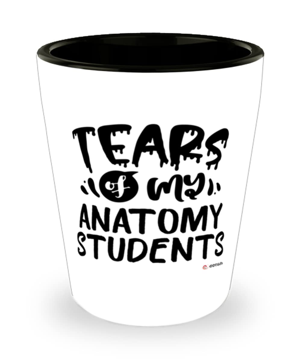 ODTGIFTS Funny Anatomy Professor Teacher Shot Glass Tears Of My Anatomy Students