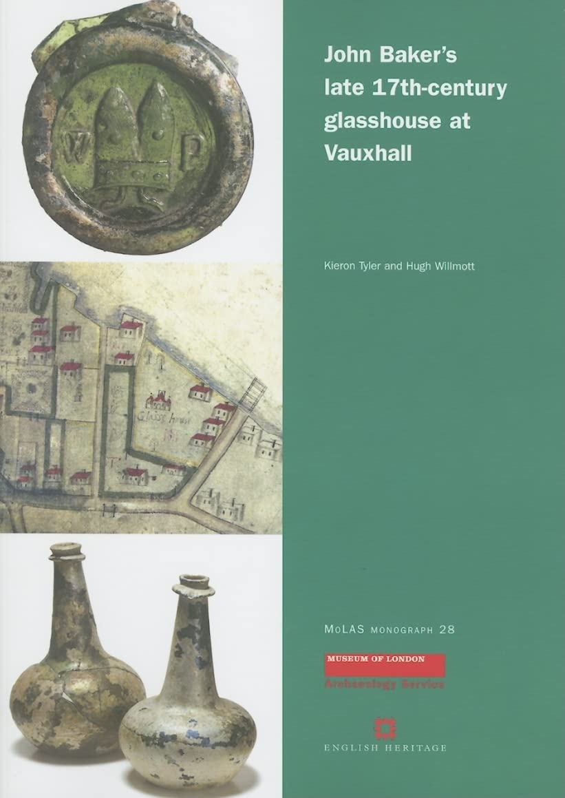 John Baker's late 17th century glasshouse at Vauxhall (MoLA Monograph)